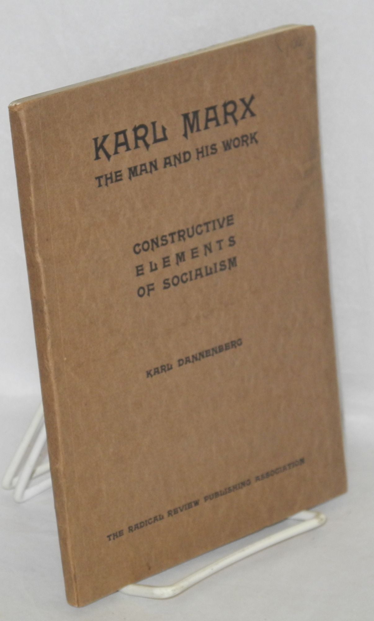 Karl Marx: the man and his work, and The constructive elements of ...