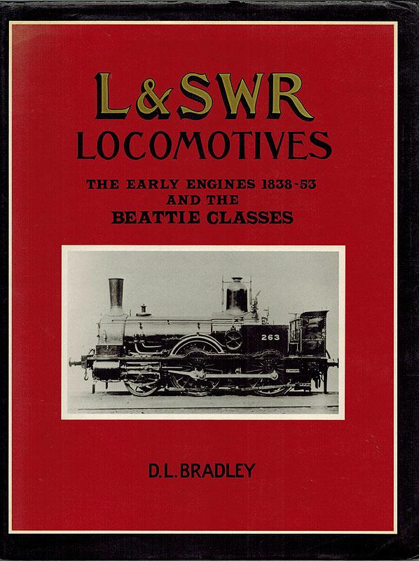 An illustrated history of L&SWR Locomotives the early engines 1838-53 ...