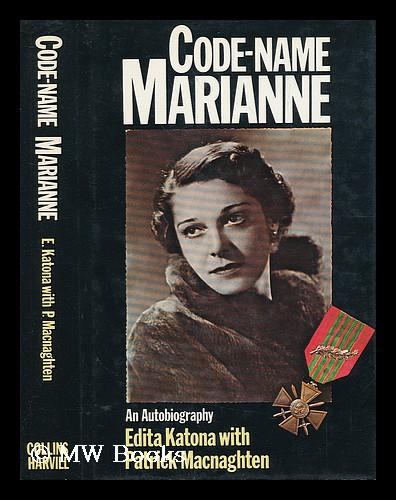 Code-Name Marianne - an Autobiography by Katona, Edita with Patrick ...