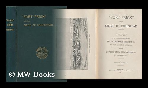 "Fort Frick" or the Siege of Homestead - a History of the Famous ...