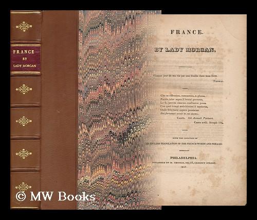 France. by Lady Morgan . with an English Translation of the French ...