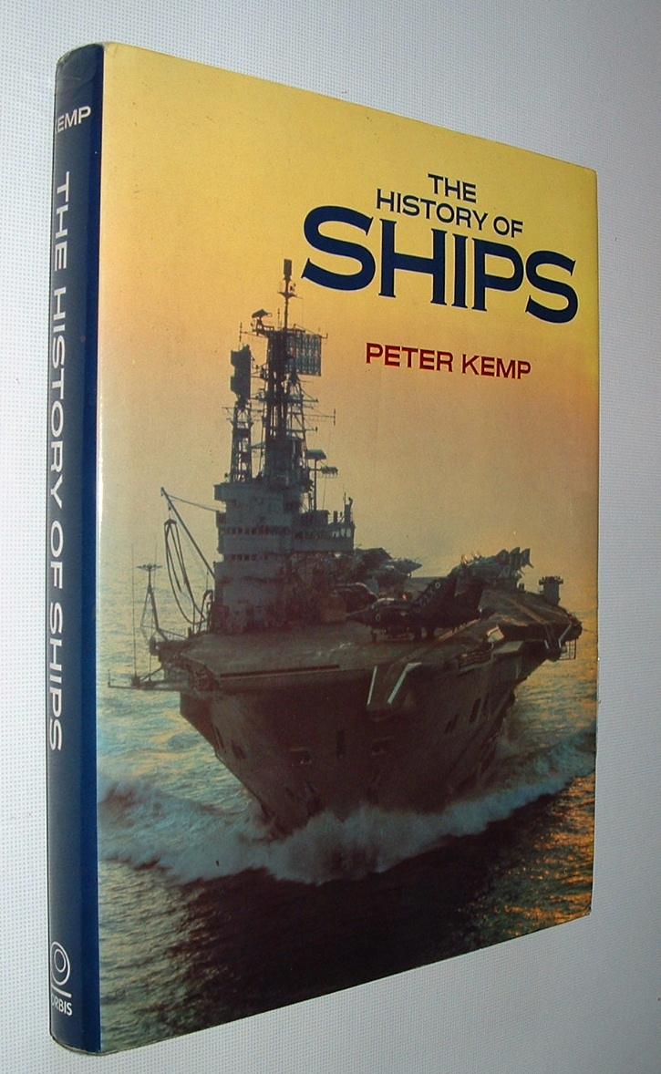 The History of Ships by Kemp,Peter:: Very Good Hardcover (1978) 1st ...