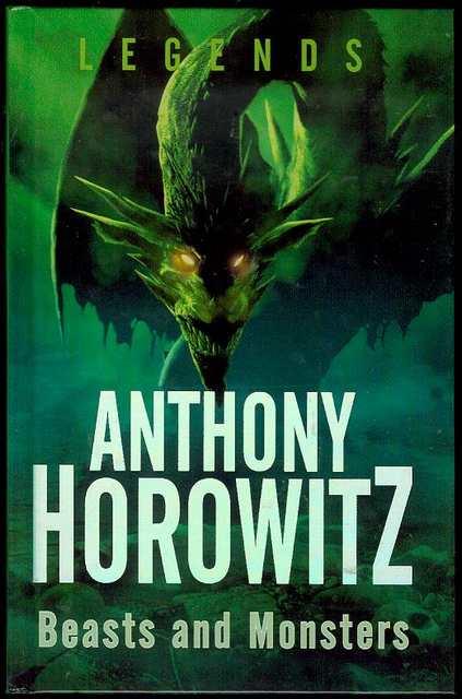 Legends: Beasts and Monsters by Horowitz, Anthony: Very Good Hard Cover ...