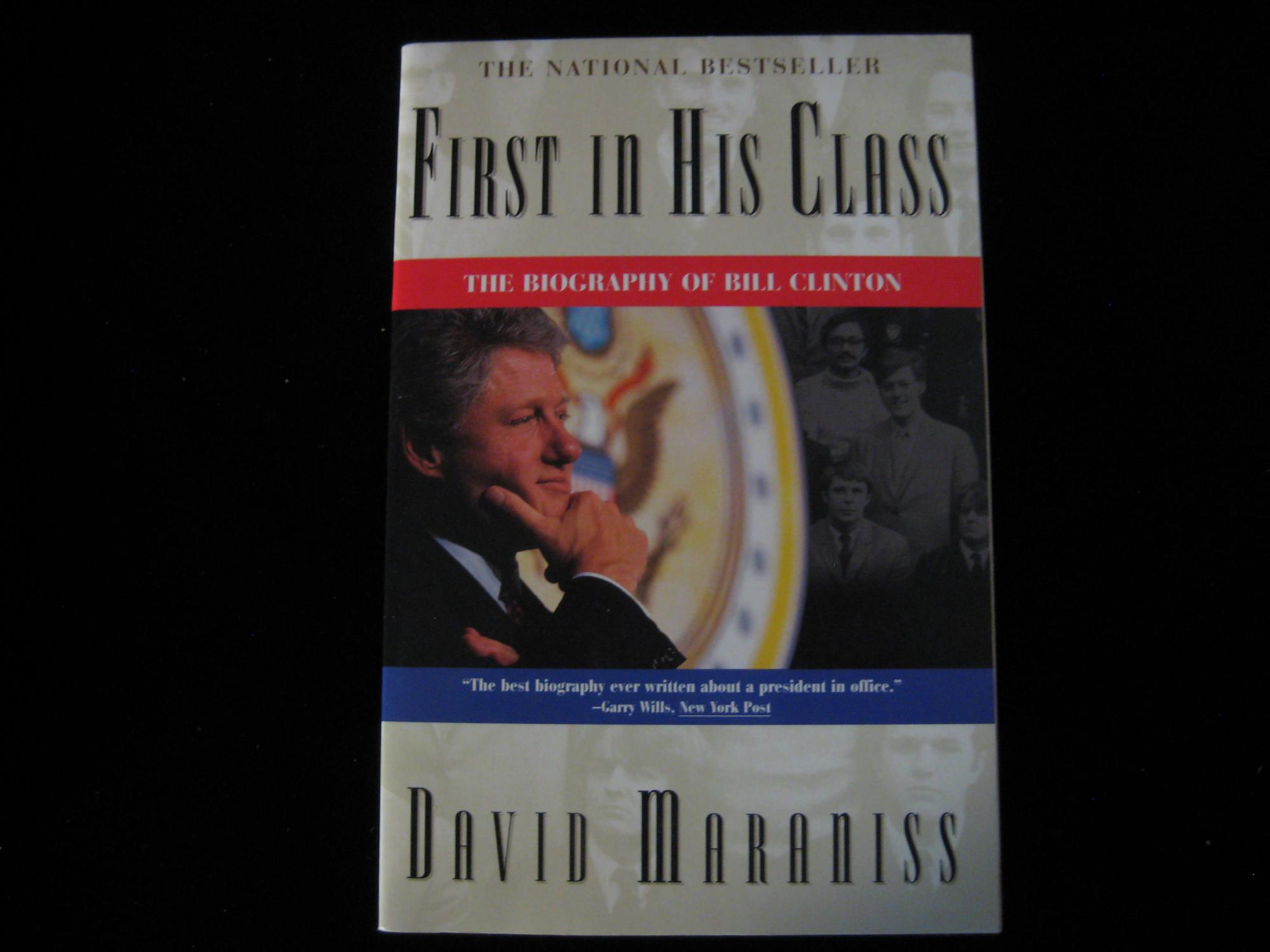 First in His Class : The Biography of Bill Clinton by Maraniss, David ...