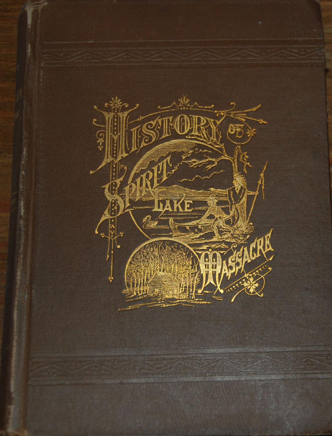 HISTORY OF THE SPIRIT LAKE MASSACRE; and captivity of Miss Abbie ...