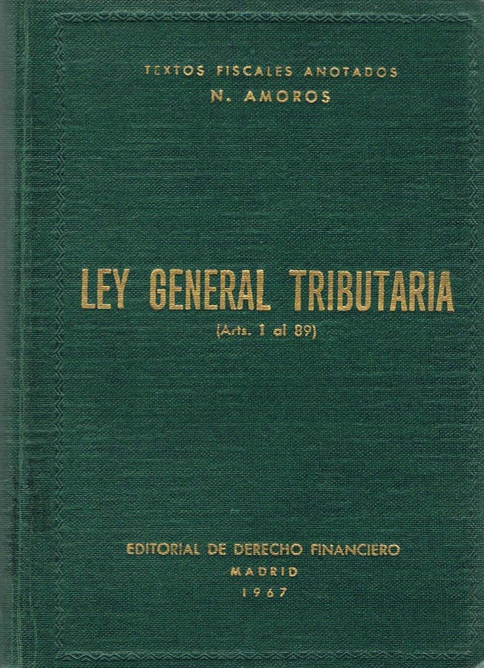 LEY GENERAL TRIBUTARIA (Arts. 1 al 89) by Amoros Rica. Narciso ...