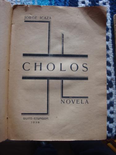 Cholos. Novela. by ICAZA, JORGE: (1938) PRIMERA EDICI. | Libros del cuervo