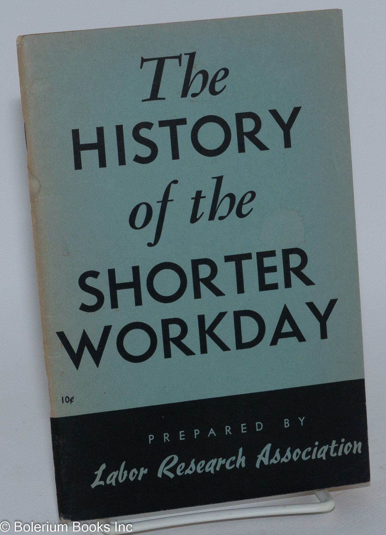 The History of the Shorter Workday by Labor Research Association: (1942 ...