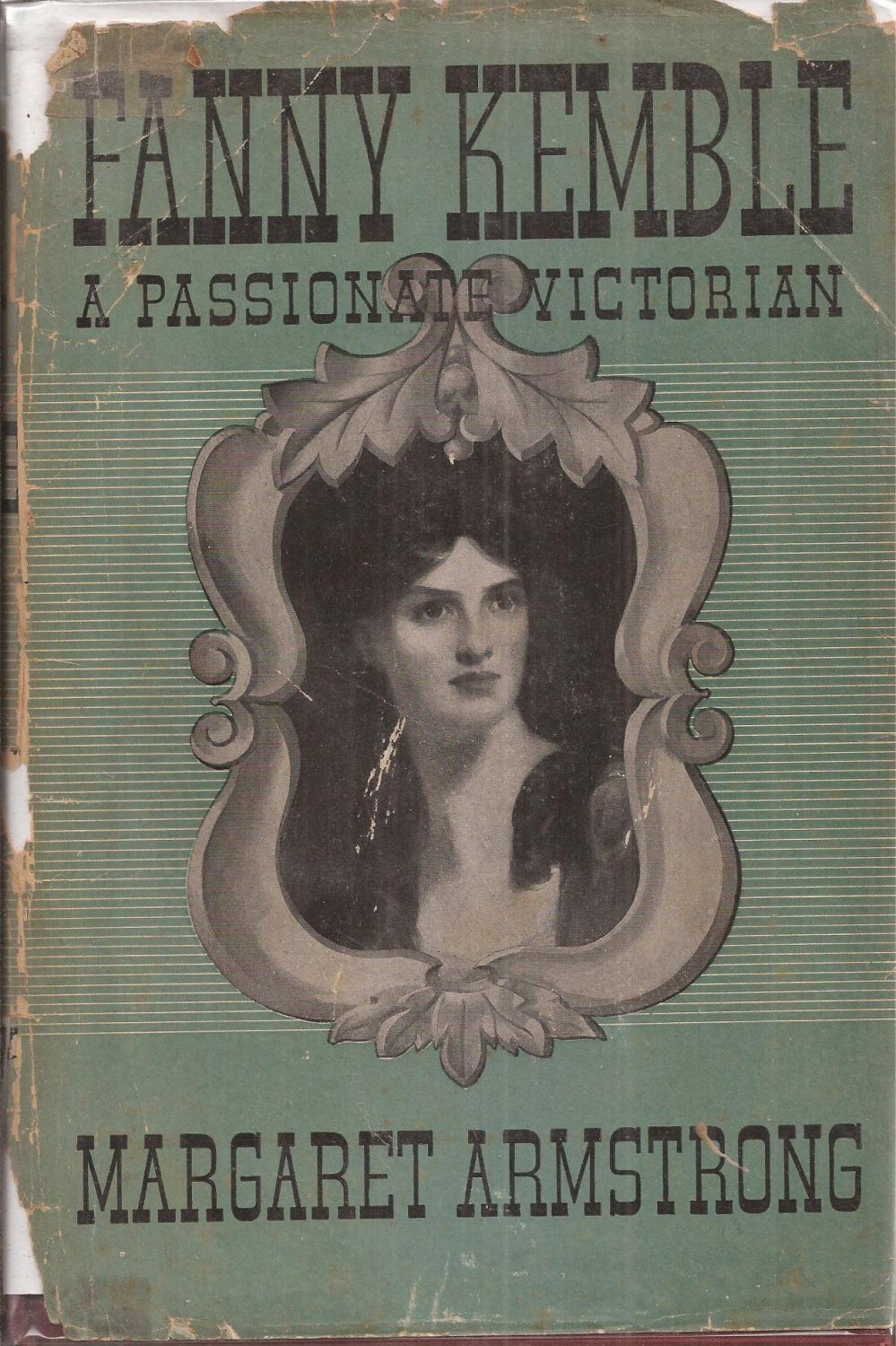 Fanny Kemble: A Passionate Victorian by Armstrong, Margaret: Good ...