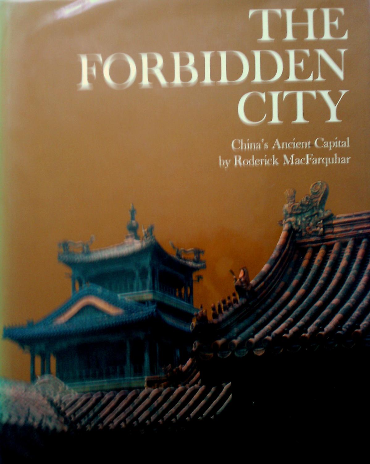 The Forbidden City: China's Ancient Capital by MacFarquhar, Roderick ...