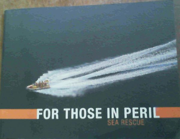 For Those In Peril: 40 Years Of Memorable NSRI Rescues by Unknown: Very ...
