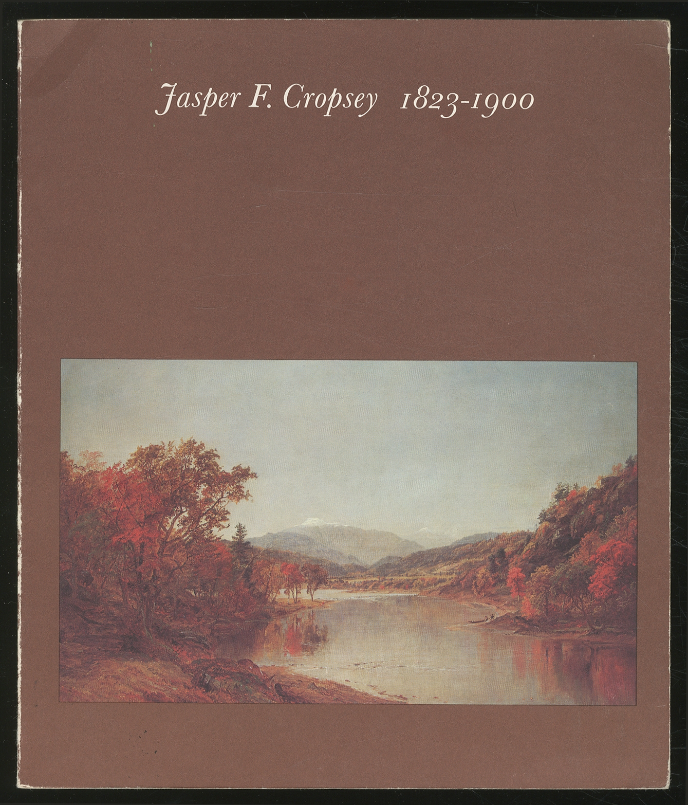 [Exhibition Catalog]: Jasper F. Cropsey, 1823-1900 by (CROPSEY, Jasper ...