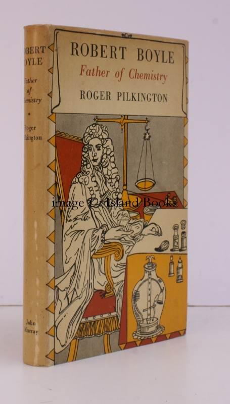 Robert Boyle. Father of Chemistry. by Robert BOYLE). PILKINGTON: (1959 ...