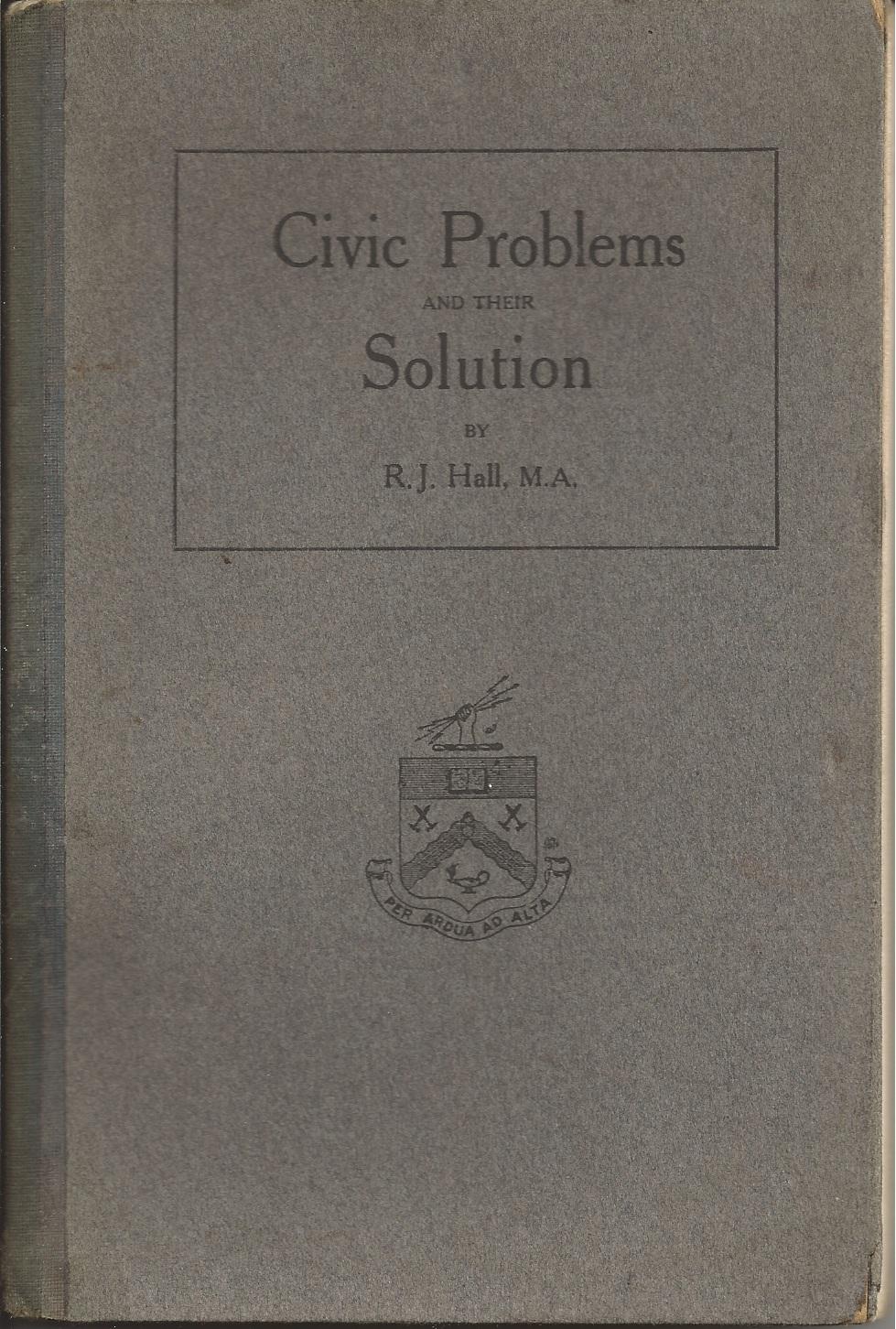 Civic Problems and Their Solutions by R. J. Hall, M.A.: Good Hardcover ...