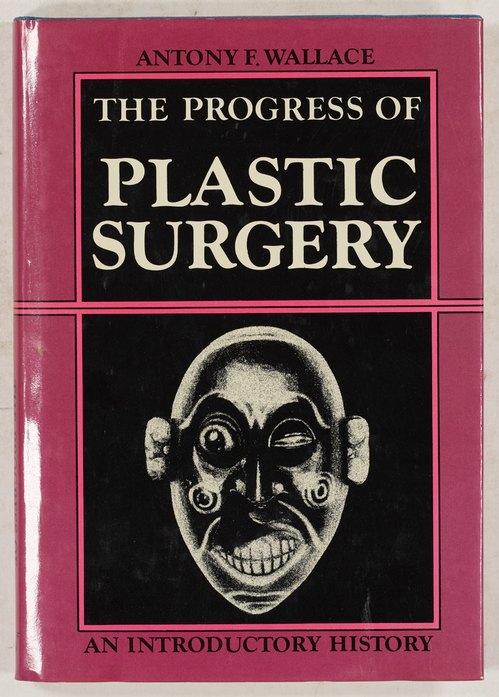 The Progress of Plastic Surgery. An Introductory History. by Wallace ...