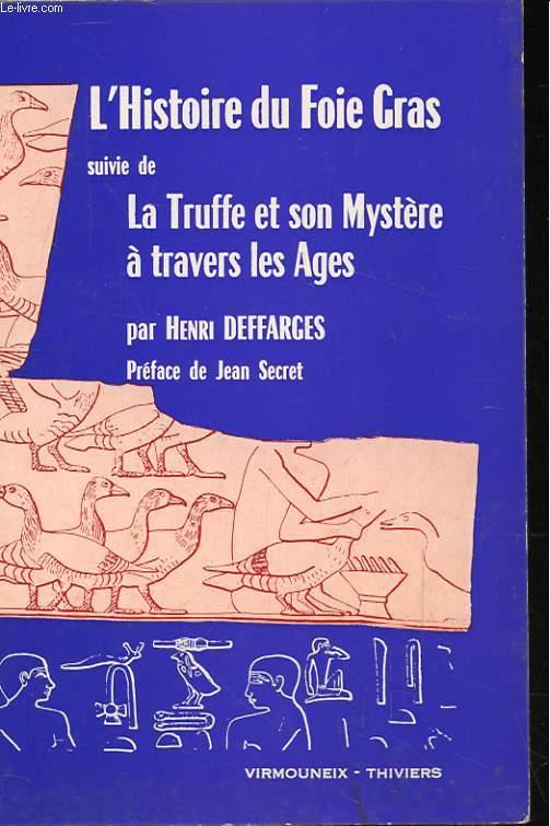 L'HISTOIRE DU FOIE GRAS. LA TRUFFE ET SON MYSTERE A TRAVERS LES AGES ...