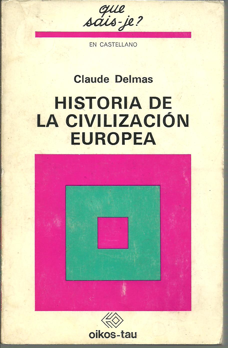 HISTORIA DE LA CIVILIZACION EUROPEA by CLAUDE DELMAS: Bueno BLANDA ...