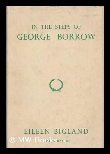 In the steps of George Borrow by Bigland, Eileen: (1951) First Edition ...