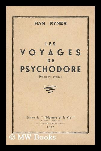 Les voyages de Psychodore, philosophe cynique / Han Ryner [pseud., i.e ...