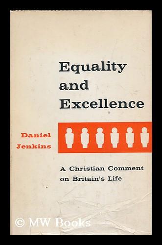 Equality and excellence: a christian comment on Britain's life by ...