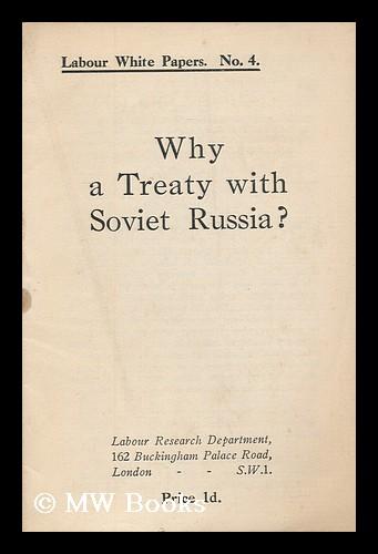 Why a treaty with Soviet Russia? by Labour research department: (1924 ...