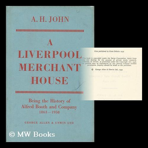 A Liverpool merchant house : being the history of Alfred Booth and ...