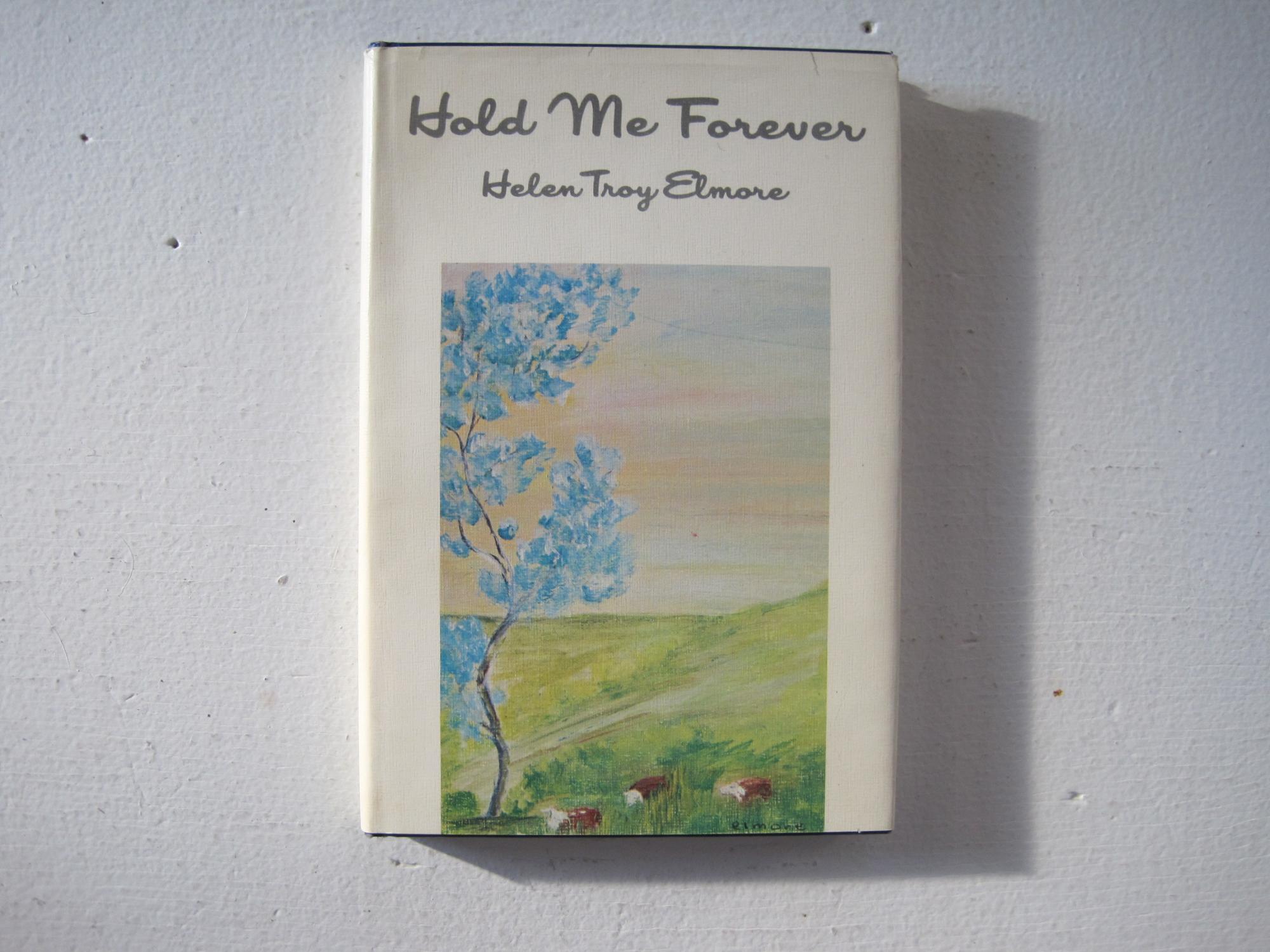 Hold Me Forever. by Elmore, Helen Troy.: Signed by Author | Sara ...