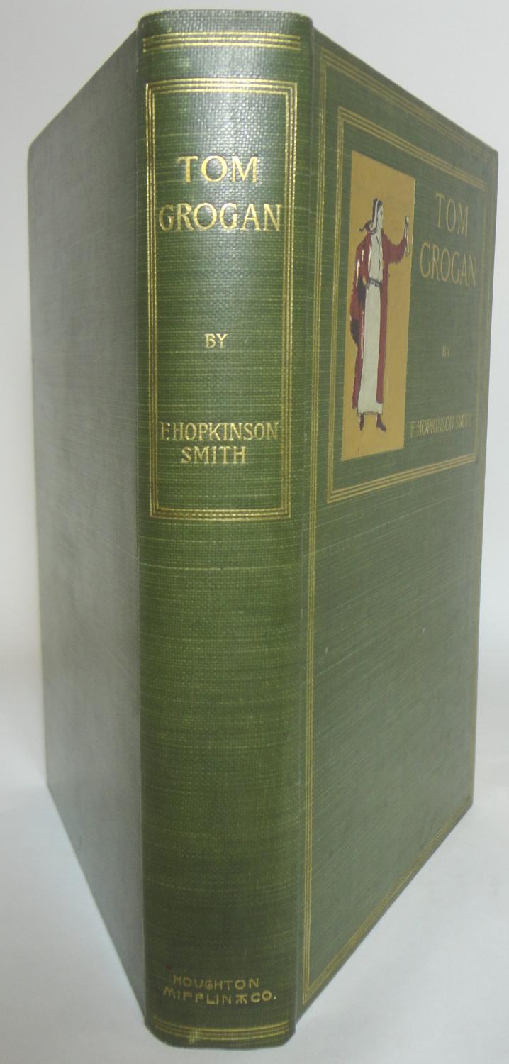 TOM GROGAN by Smith, F[rancis] Hopkinson; Charles S[tanley] Reinhart ...