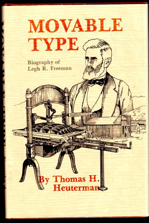 MOVABLE TYPE: BIOGRAPHY OF LEIGH R. FREEMAN by Heuterman, Thomas H ...
