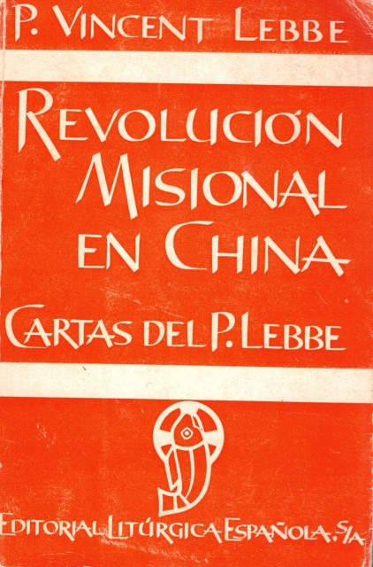 Revolución misional en China II (Cartas del Padre Lebbe) by LEBBE, P. VINCENT: Bueno (1965 ...