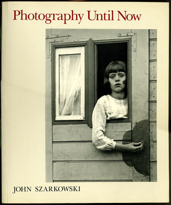Photography Until Now by Szarkowski, John; Weiley, Susan, ed: Paper ...