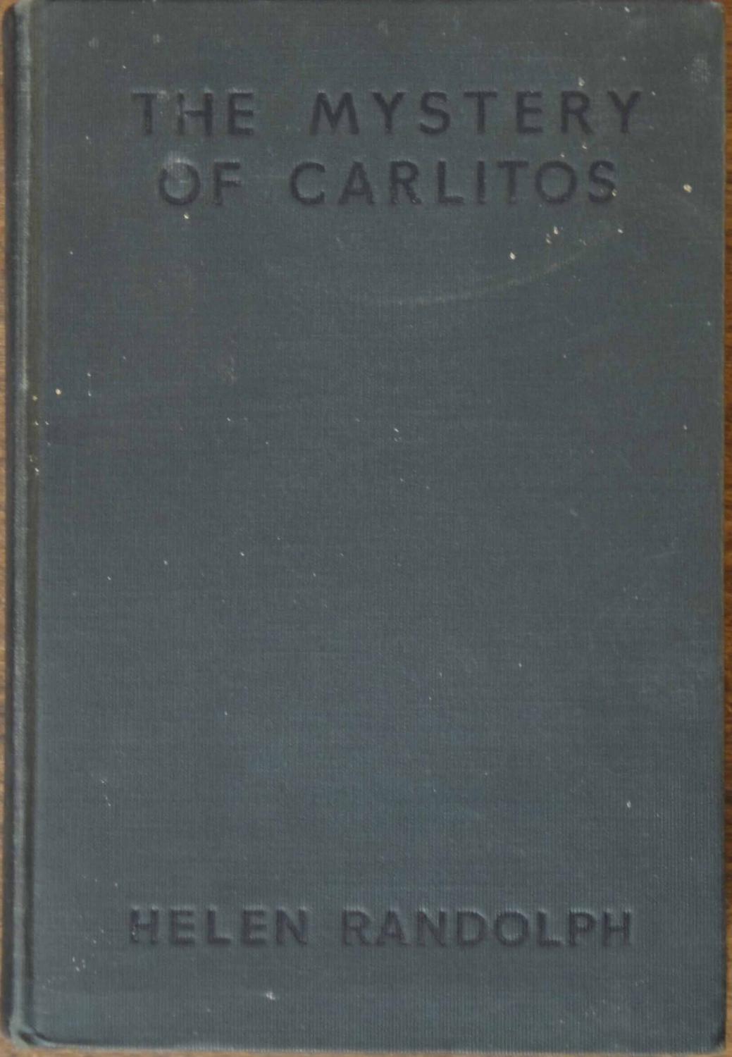 Mystery of Carlitos, The by Helen Randolph: Fair Hardcover (1936) 1st ...