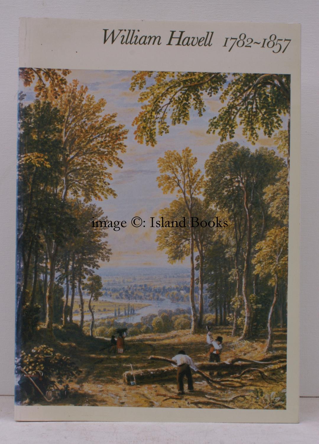 [Catalogue of an Exhibition of Works by] William Havell 1782-1857 ...