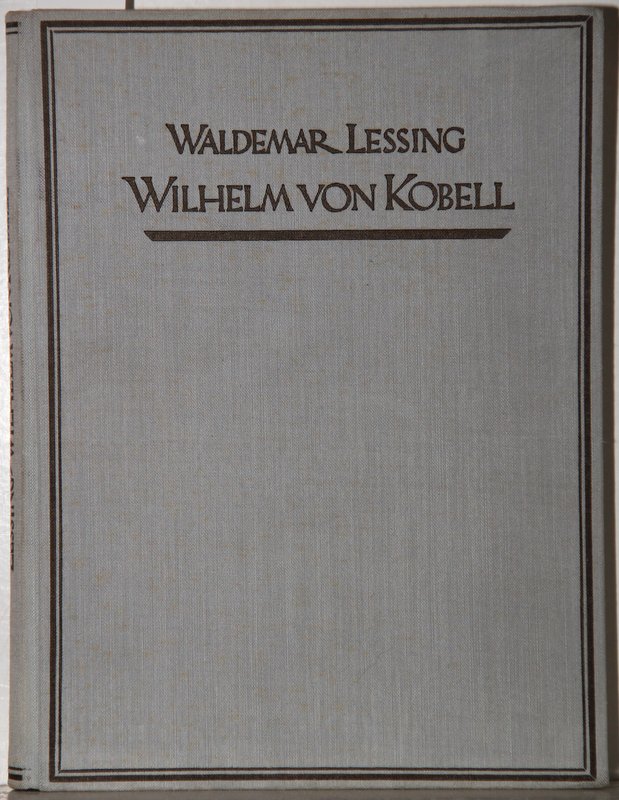 Wilhelm von Kobell. by Lessing, Waldemar:: Gut Orig.-Leinwand. (1923 ...