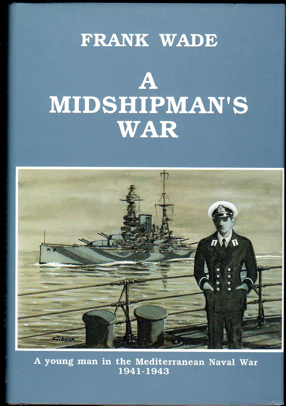 A Midshipman's War: a Young Man in the Mediterranean Naval War 1941 ...