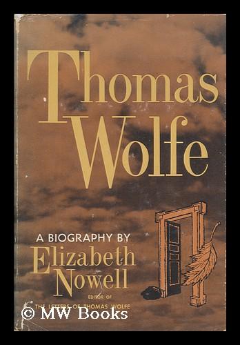 Thomas Wolfe : a Biography by Nowell, Elizabeth: (1960) First Edition ...