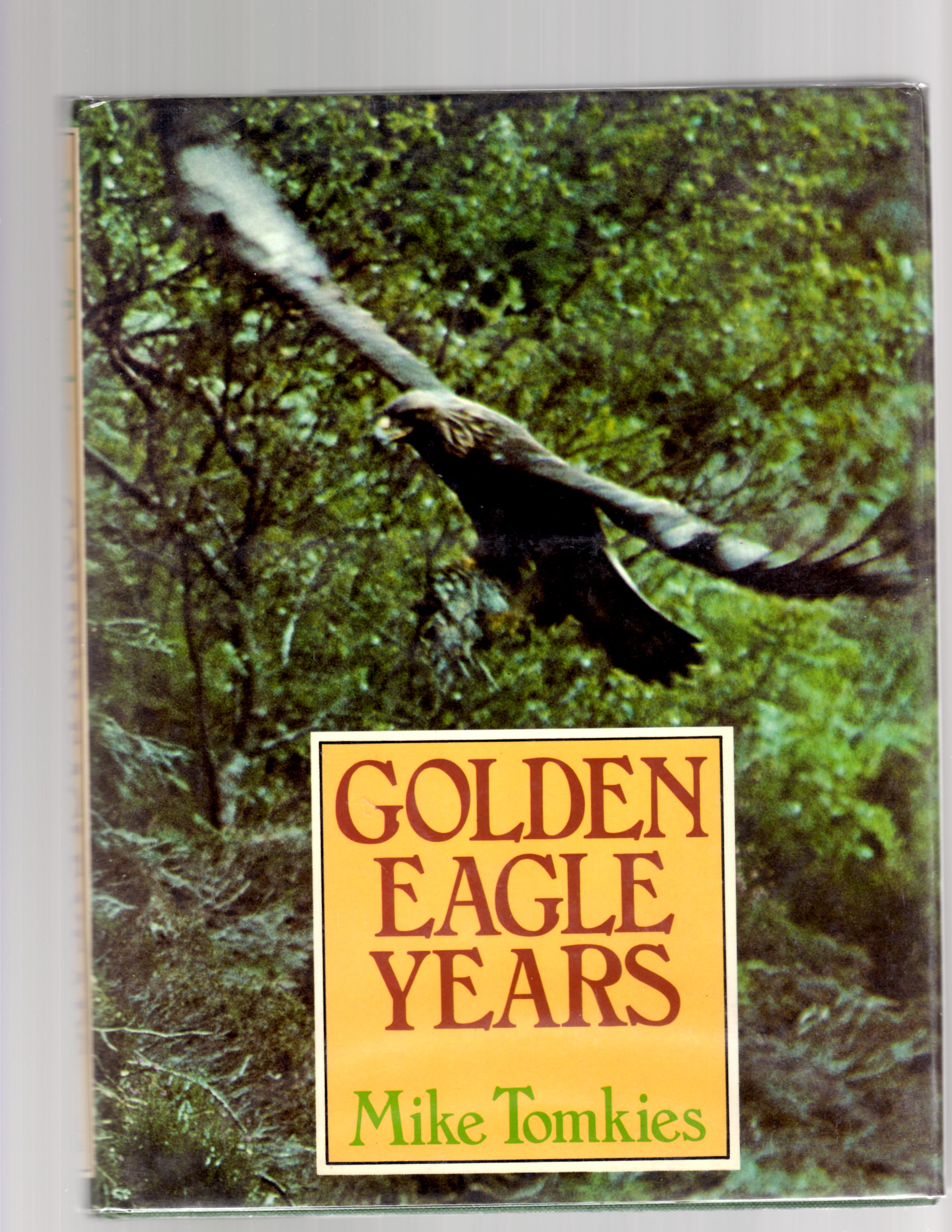 Golden Eagle Years by Tomkies, Mike: Fine Hardcover (1982) 1st Edition ...