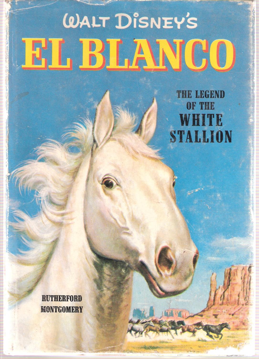 Walt Disney's El Blanco: The Legend of the White Stallion by Montgomery ...