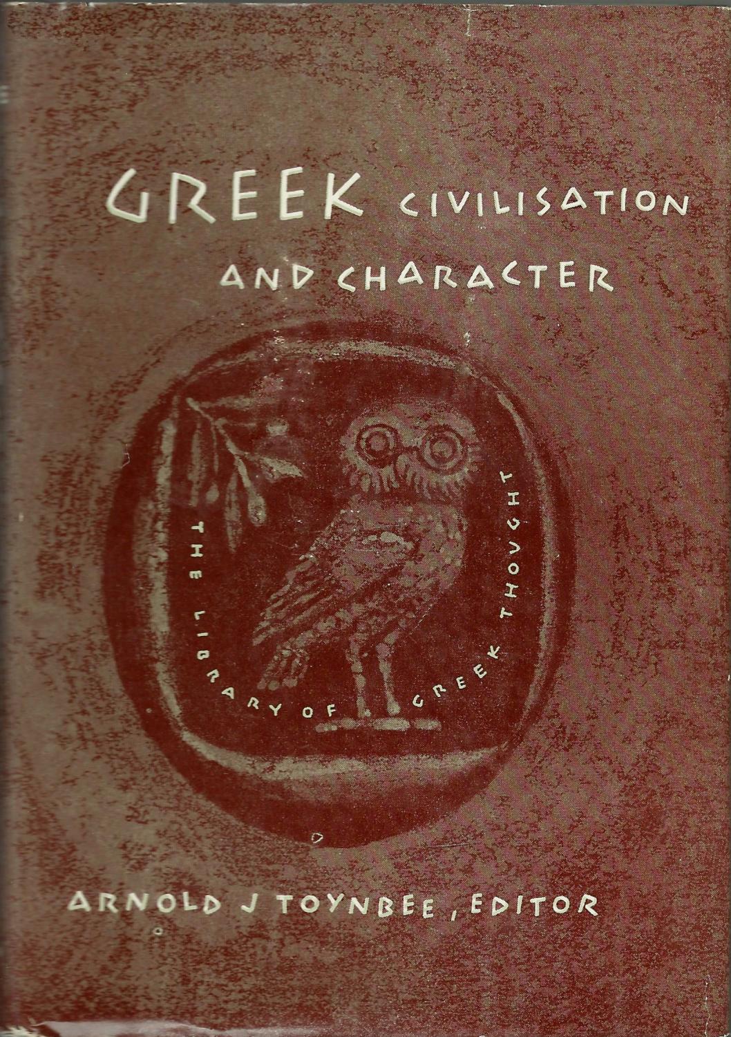 Greek Civilization and Character: The Self-Revelation of Ancient Greek ...