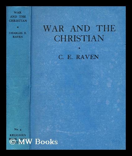War and the christian by Raven, Charles E.: (1938) First Edition. | MW ...
