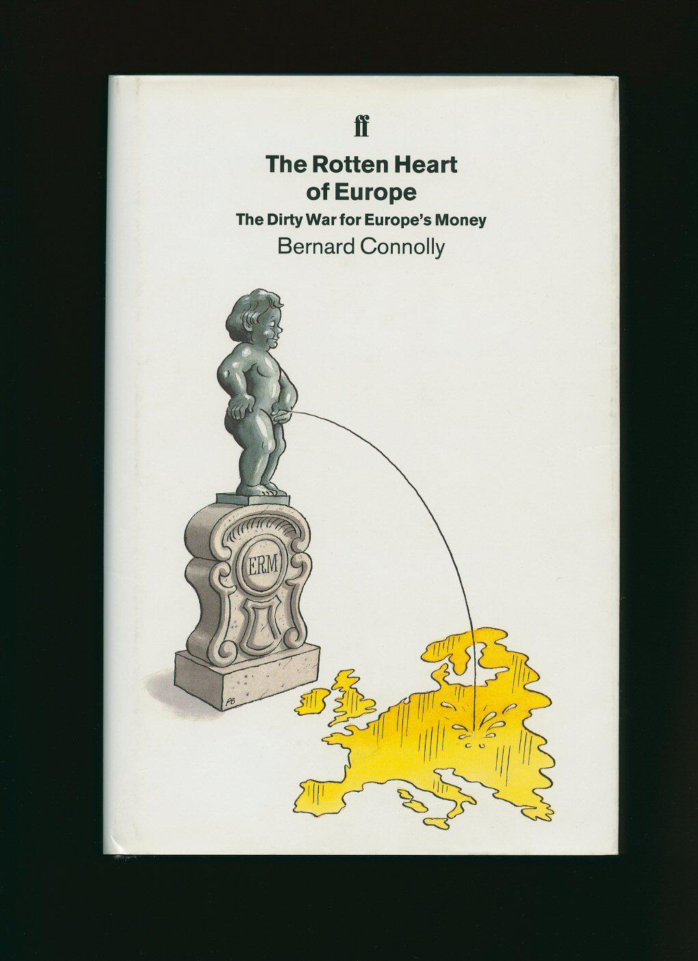 The Rotten Heart of Europe; The Dirty War for Europe's Money by ...