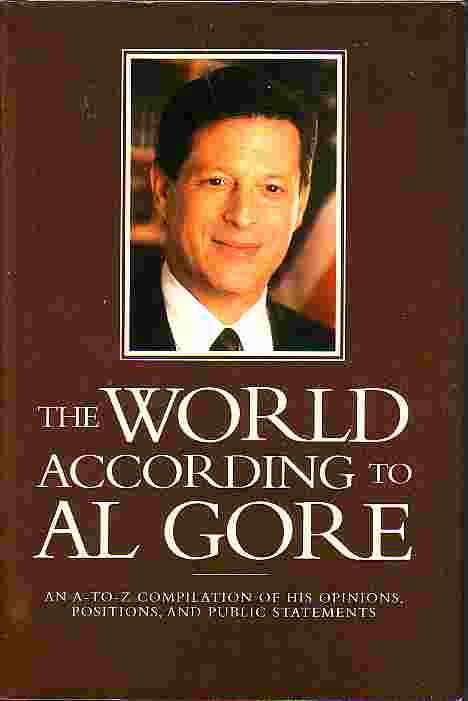 World According To Al Gore A - Z Compilation of His Opinions, Positions ...