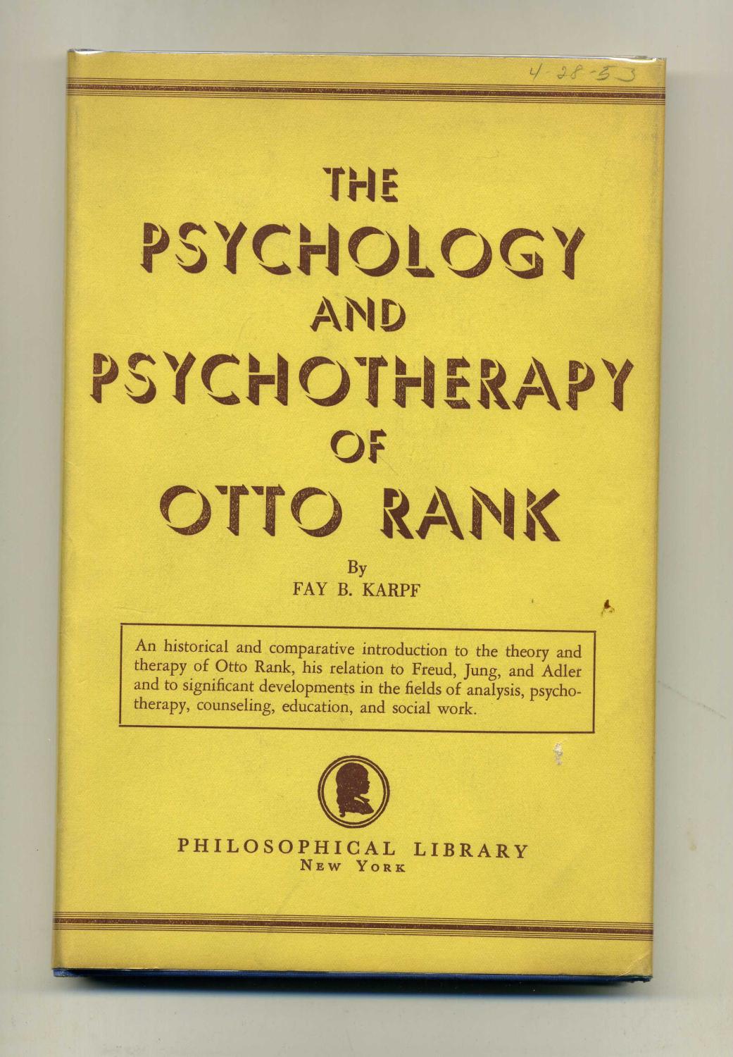 The Psychology and Psychotherapy of Otto Rank. An Historical and ...