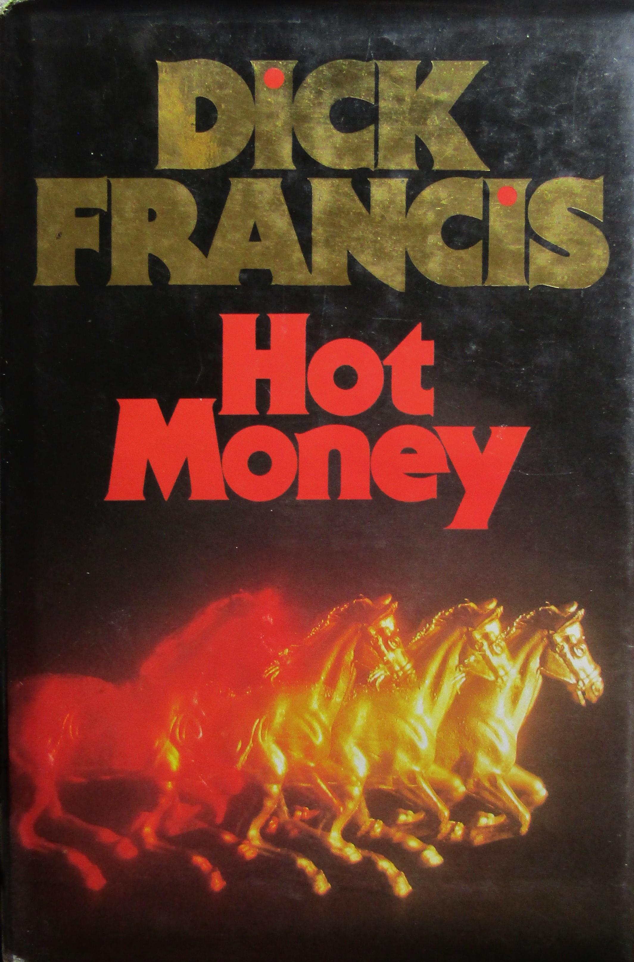 Hot Money by Francis, Dick: Very Good Hardcover (1987) First Edition ...