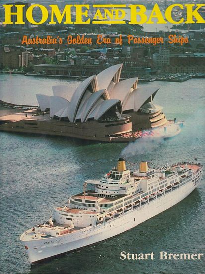 HOME AND BACK - Australia's Golden Era of Passenger Ships by BREMER ...
