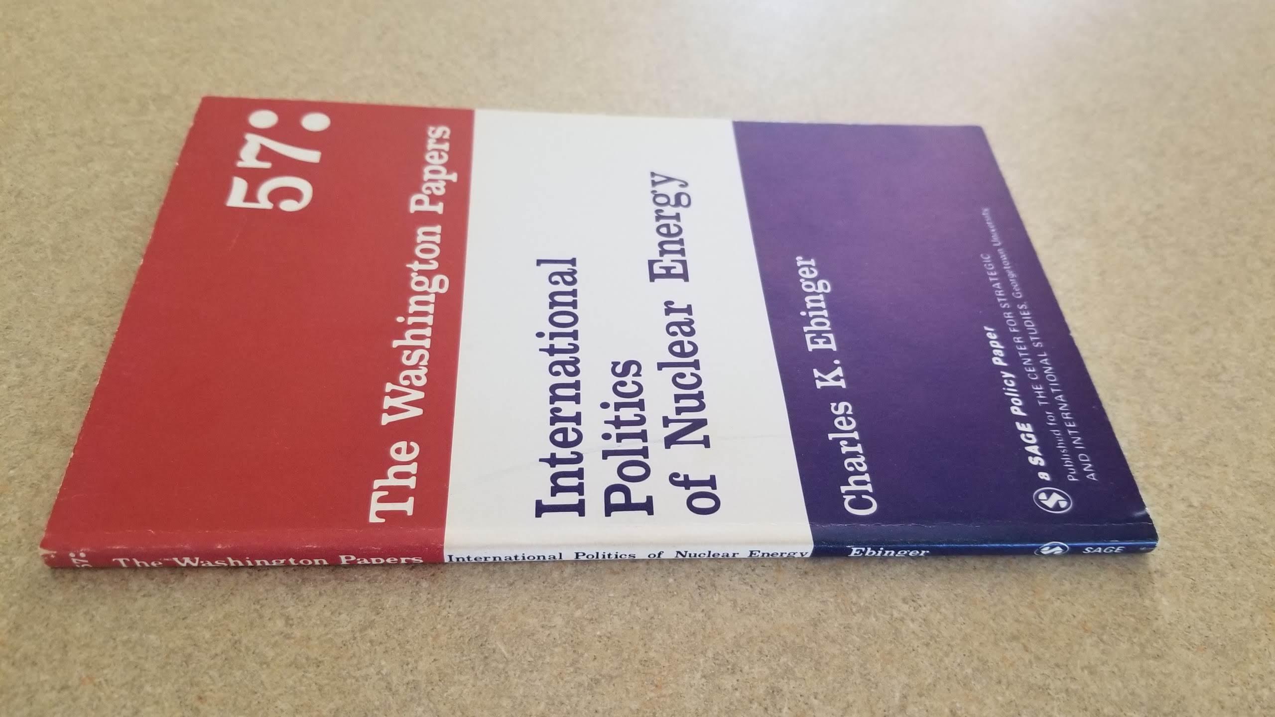 International Politics of Nuclear Energy by Ebinger, Charles K.: VG Soft cover (1978) 1st ...