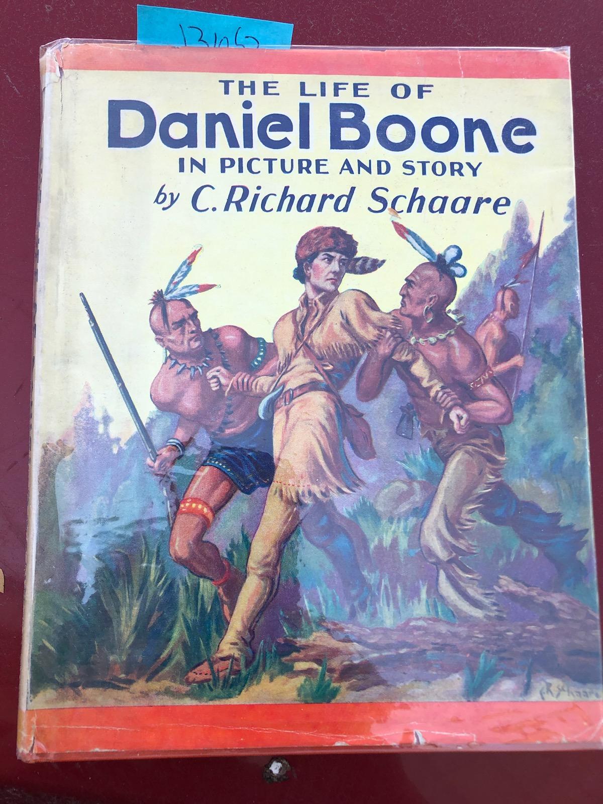 The Life of Daniel Boone in Picture and Story by C. Richard Schaare ...