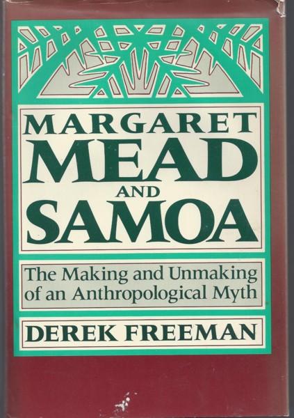 Margaret Mead and Samoa: The Making and Unmaking of an Anthropological ...