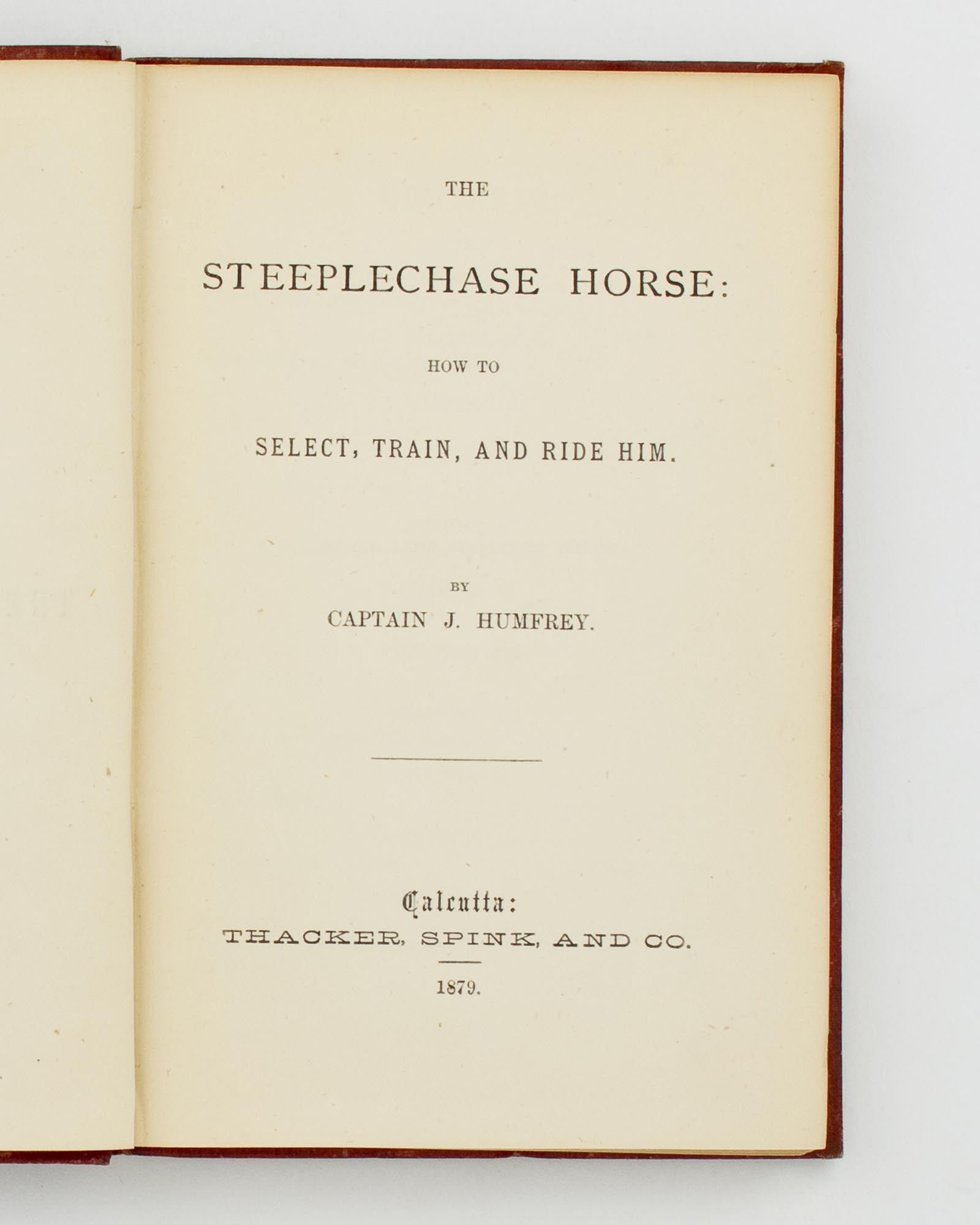 The Steeplechase Horse. How to select, train, and ride him [The Steeple ...