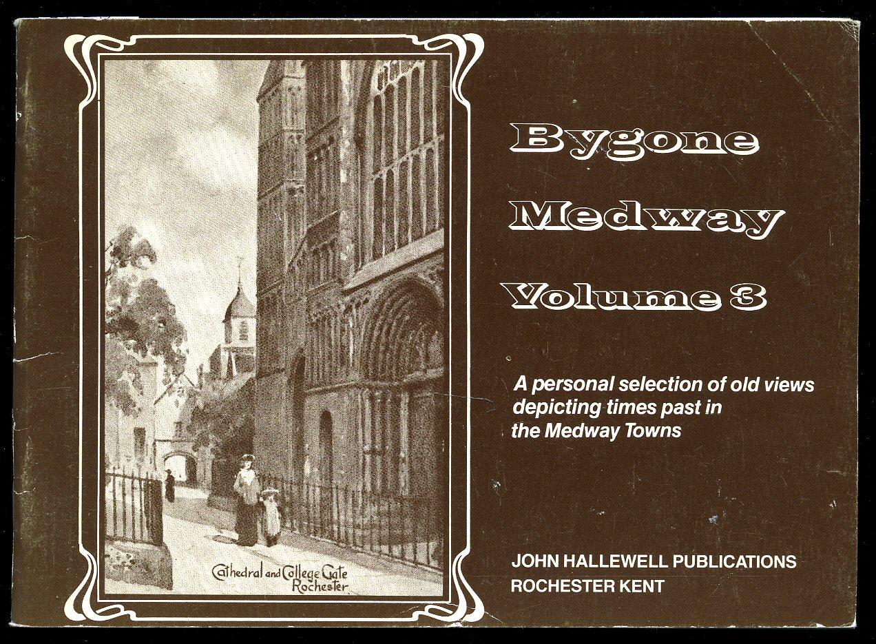 Bygone Medway Volume 3 (III) | Compiled From the Collection of Malcolm John by John, Malcolm ...
